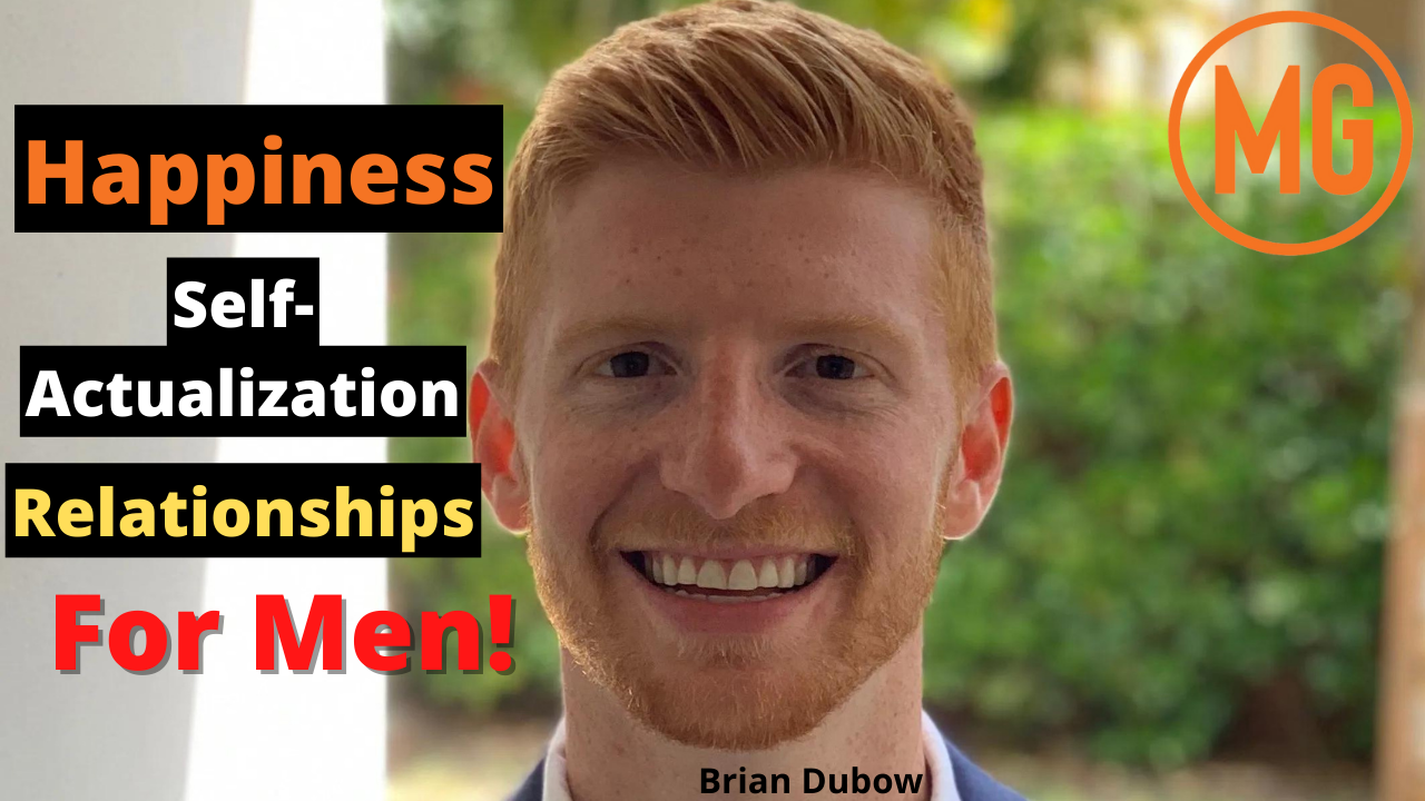 Happiness, Self-Actualization & Relationships - Brian Dubow - MensGroup ...